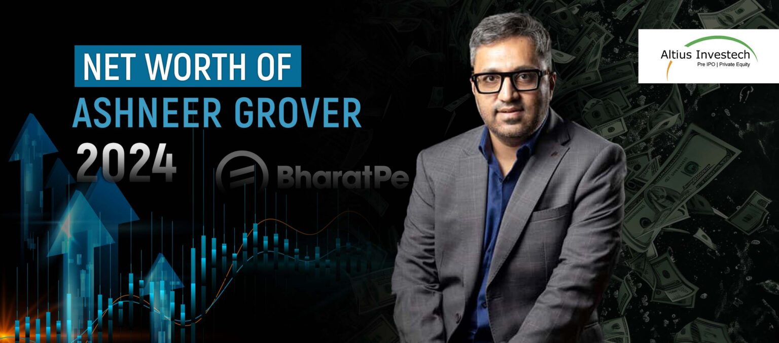Ashneer Grover Net Worth in 2024 & Investments | Altius Investech
